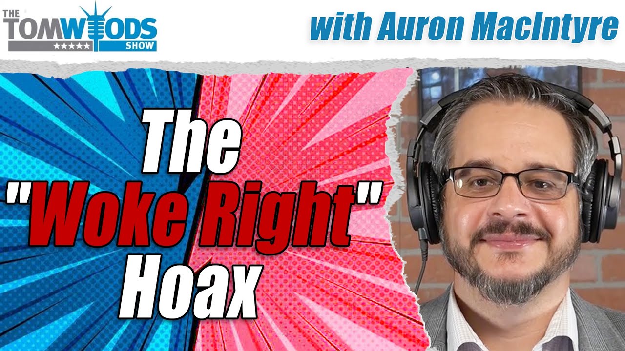 The "Woke Right" Hoax, with Auron MacIntyre | TWS #2557 - YouTube