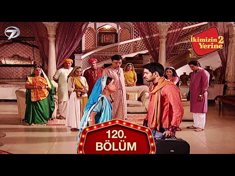 İkimizin Yerine Hint Dizisi 120. Bölüm