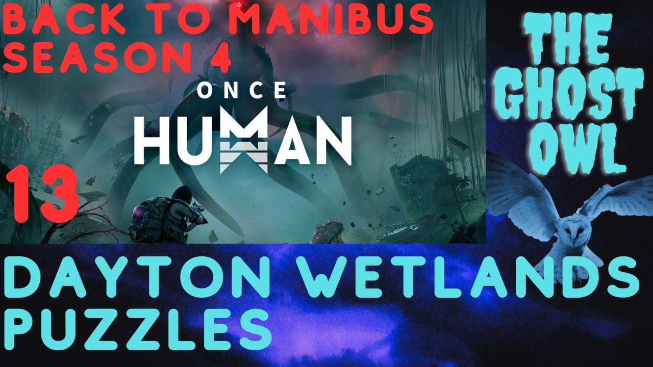 Once Human Season 4 Back To Manibus 13 Dayton Wetlands Puzzles - YouTube