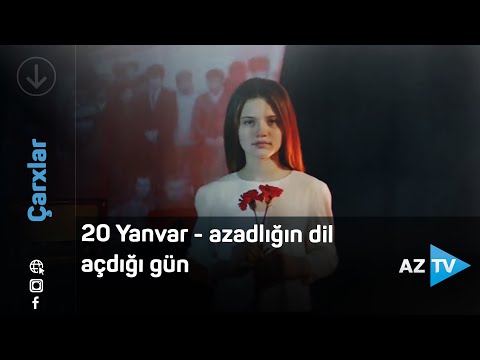 20 Yanvar - azadlığın dil açdığı gün