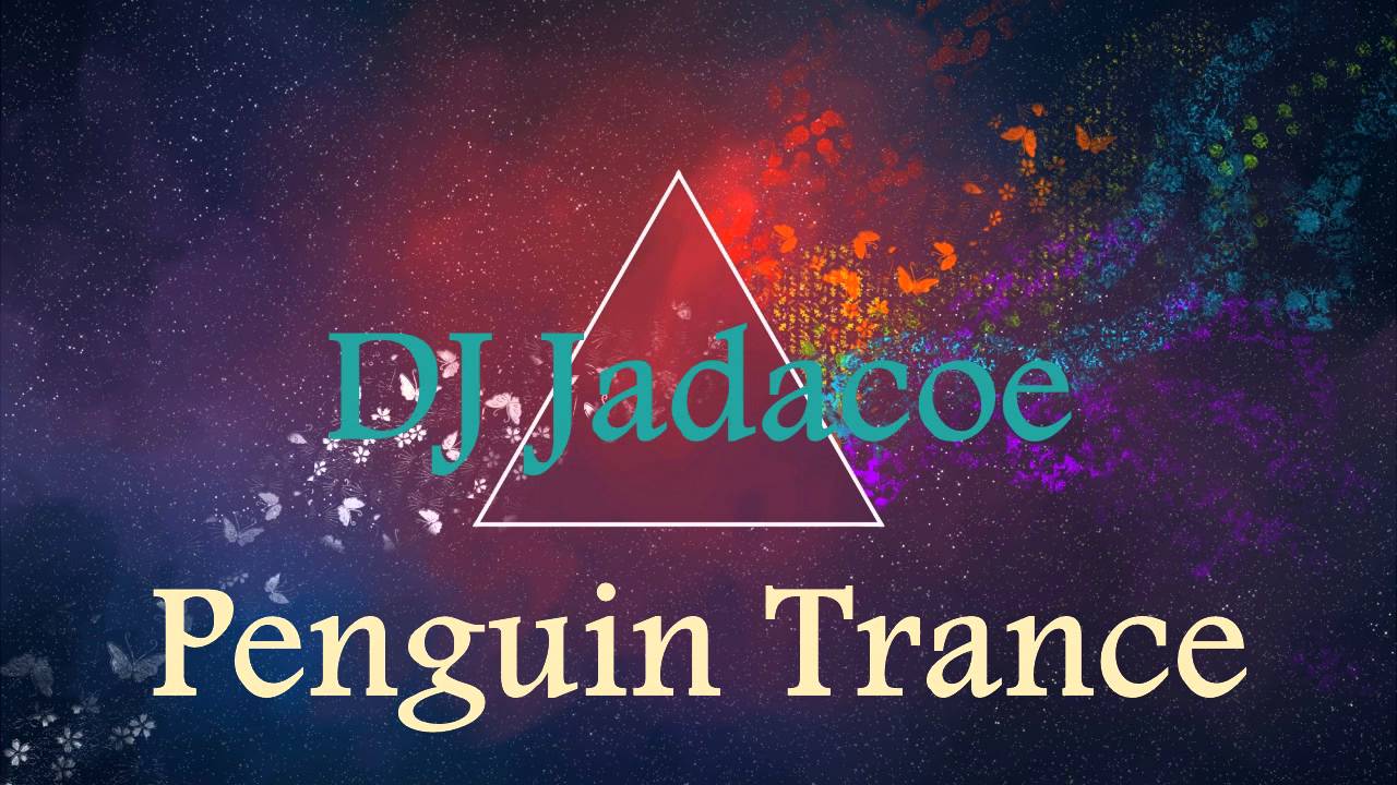 DJ Jadacoe - Penguin Trance - YouTube