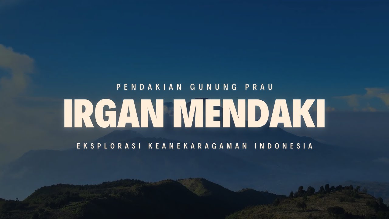 IRGAN PENDAKIAN KE GUNUNG PRAU 2.565 MDPL - YouTube
