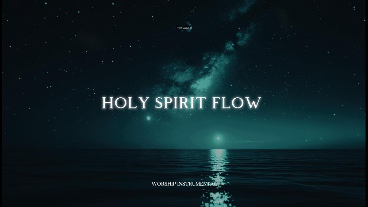HOLY SPIRIT FLOW – Gentle Soaking Worship Music for Quiet Time - YouTube