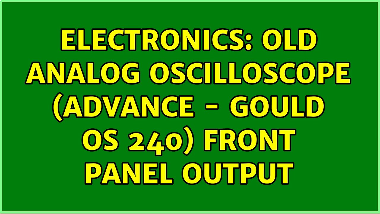 Electronics: Old analog oscilloscope (Advance - Gould OS 240) front ...
