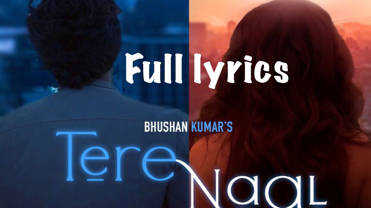 TERE NAAL LYRICS – Tulsi Kumar x Darshan Raval - YouTube