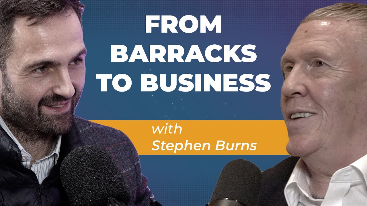 Ep63 From Barracks to Business with Stephen Burns - YouTube