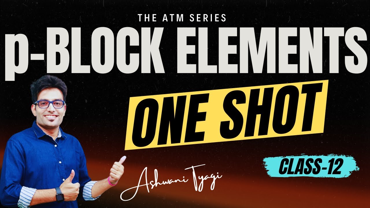 p-BLOCK ELEMENTS(12TH) IN ONE SHOT🔥🔥🔥 :All Concepts With Tips&Tricks ...