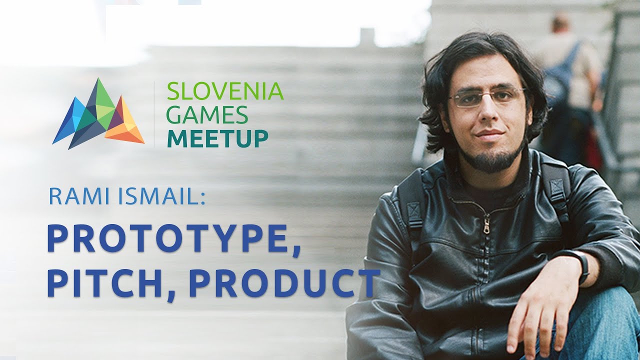 Prototype, Pitch, Product by Rami Ismail - Slovenia Games February ...