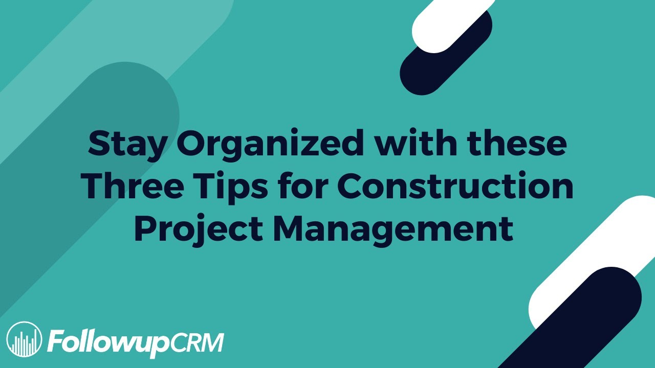 Stay Organized with these Three Tips for Construction Project ...