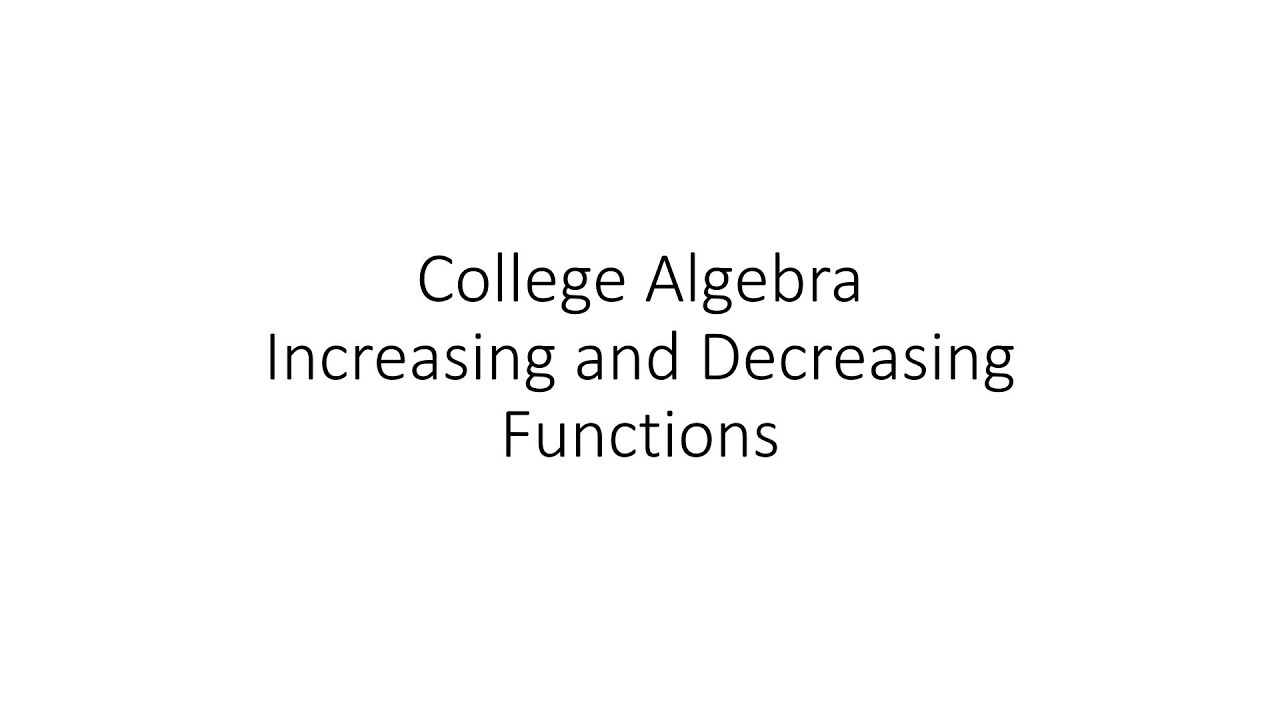 College Algebra Increasing And Decreasing Functions YouTube college-algebra-increasing-and-decreasing-functions-youtube