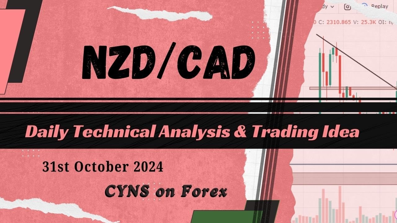 NZDCAD Analysis Today | Fx Trading Idea for 31st October 2024 by CYNS ...