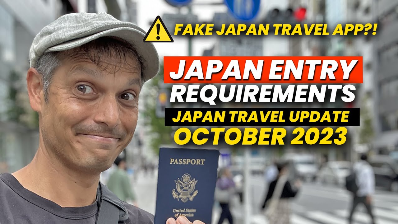 Japan Entry Requirements & Fake App Warning (October 2023) | Travel ...