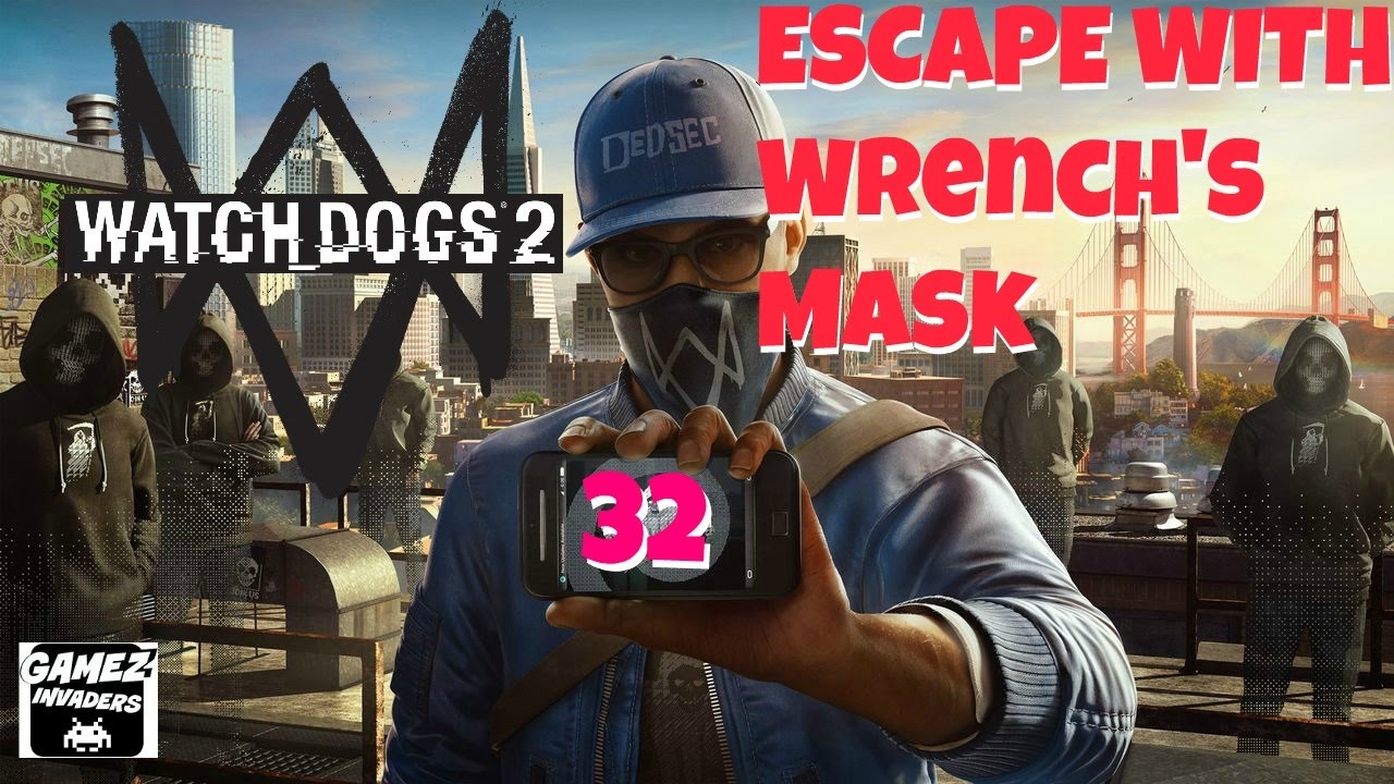 WATCH DOGS 2! Campaign (Retrieve Wrench's Mask) STRATEGY GUIDE 32 Xbox ...