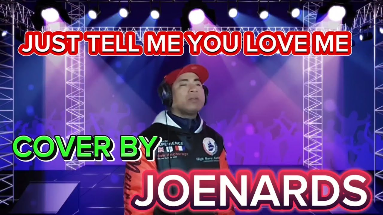 JUST TELL ME YOU LOVE ME,COVER BY (JOENARDS) - YouTube