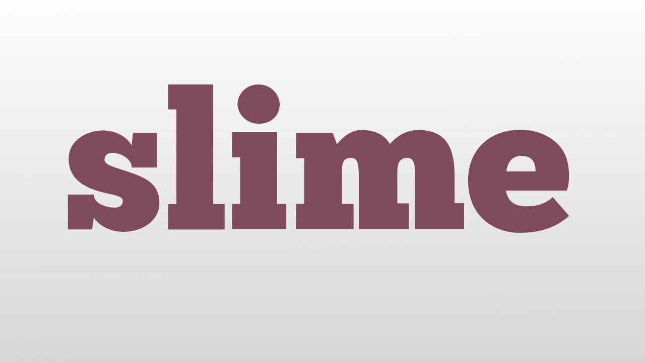 Slime Meaning And Pronunciation YouTube slime-meaning-and-pronunciation-youtube