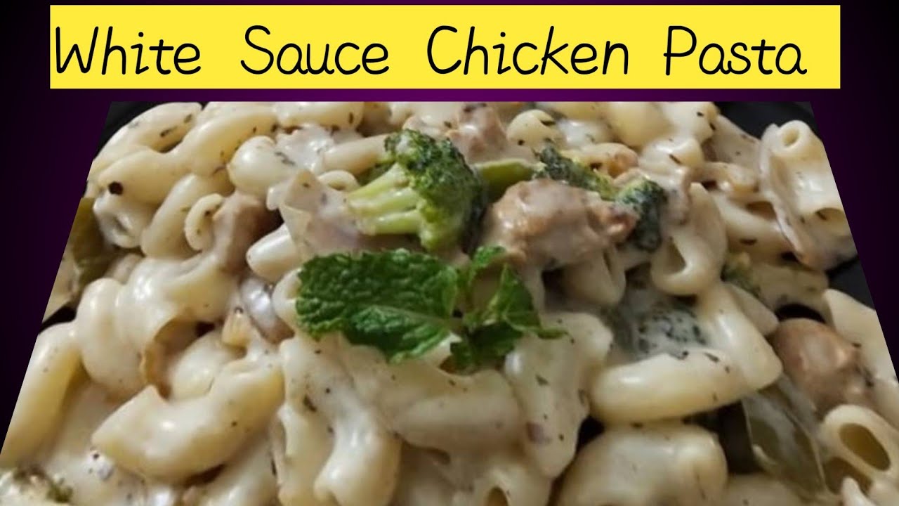 White Sauce Chicken Pasta Recipe !! Creamy and Cheesy white Sauce Pasta ...