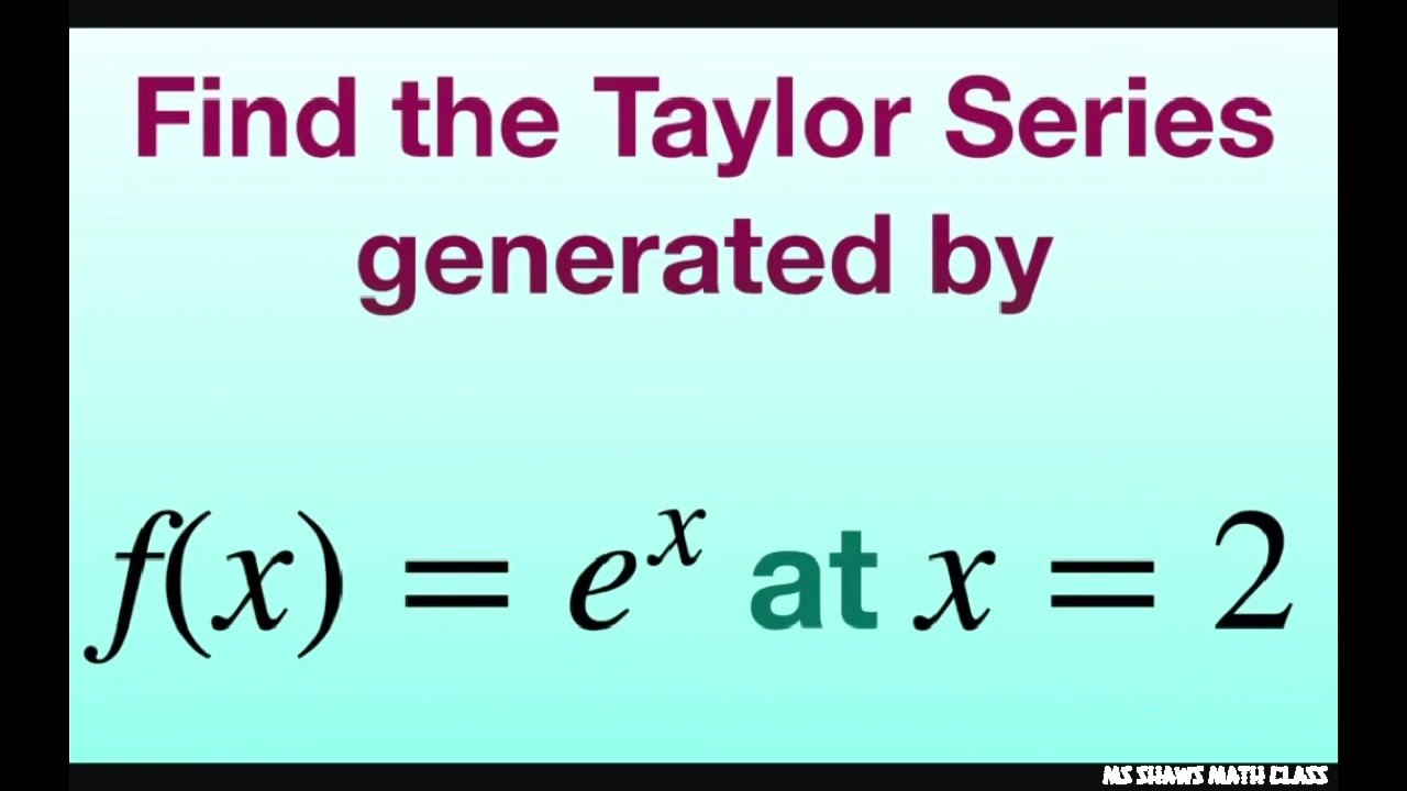 Find the Taylor series generated by f(x) = e^x at x = 2 - YouTube