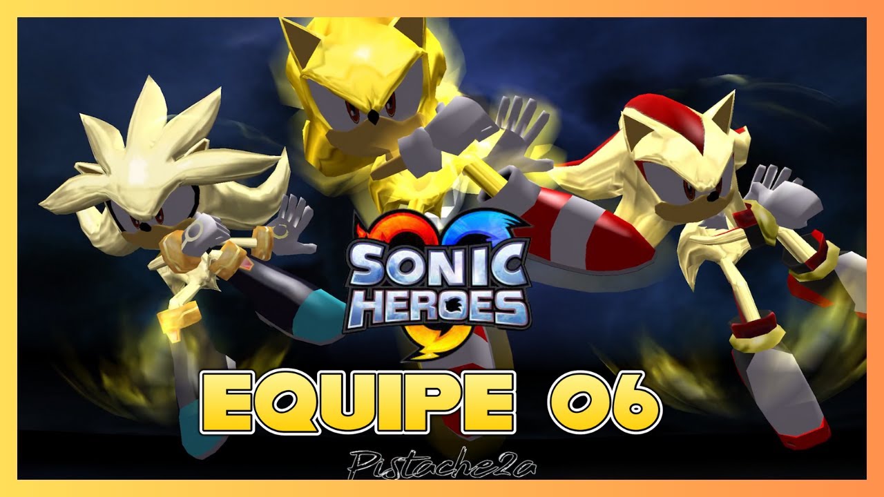 L'équipe super de Sonic 06 jouable dans Sonic Heroes - YouTube