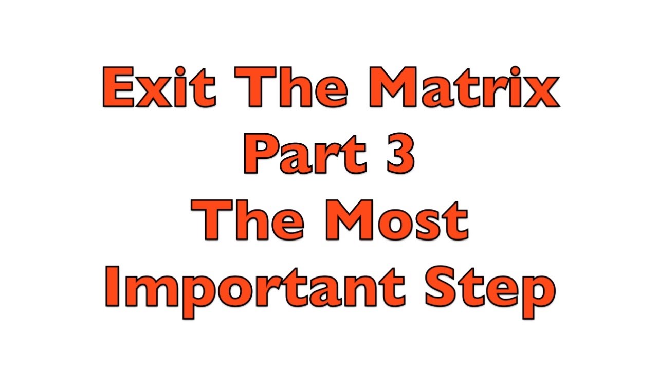 EXIT The MATRIX Part Three (in depth) MUST WATCH - YouTube