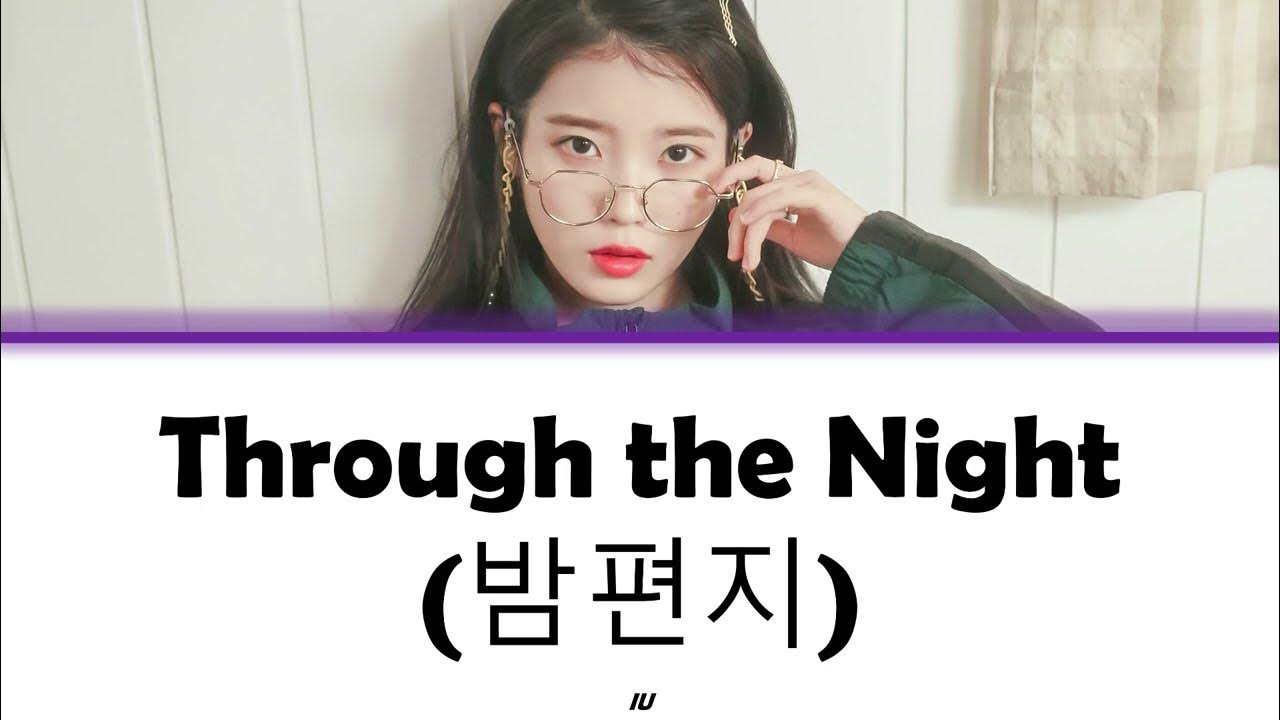 Through the Night - IU Lyrics [Han,Rom,Eng] - YouTube