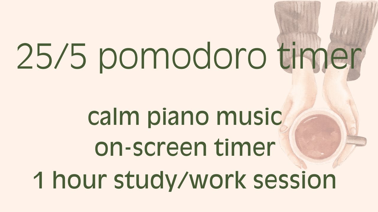 25/5 Pomodoro Timer - Calm Piano Music - for Working, Studying, Focus ...