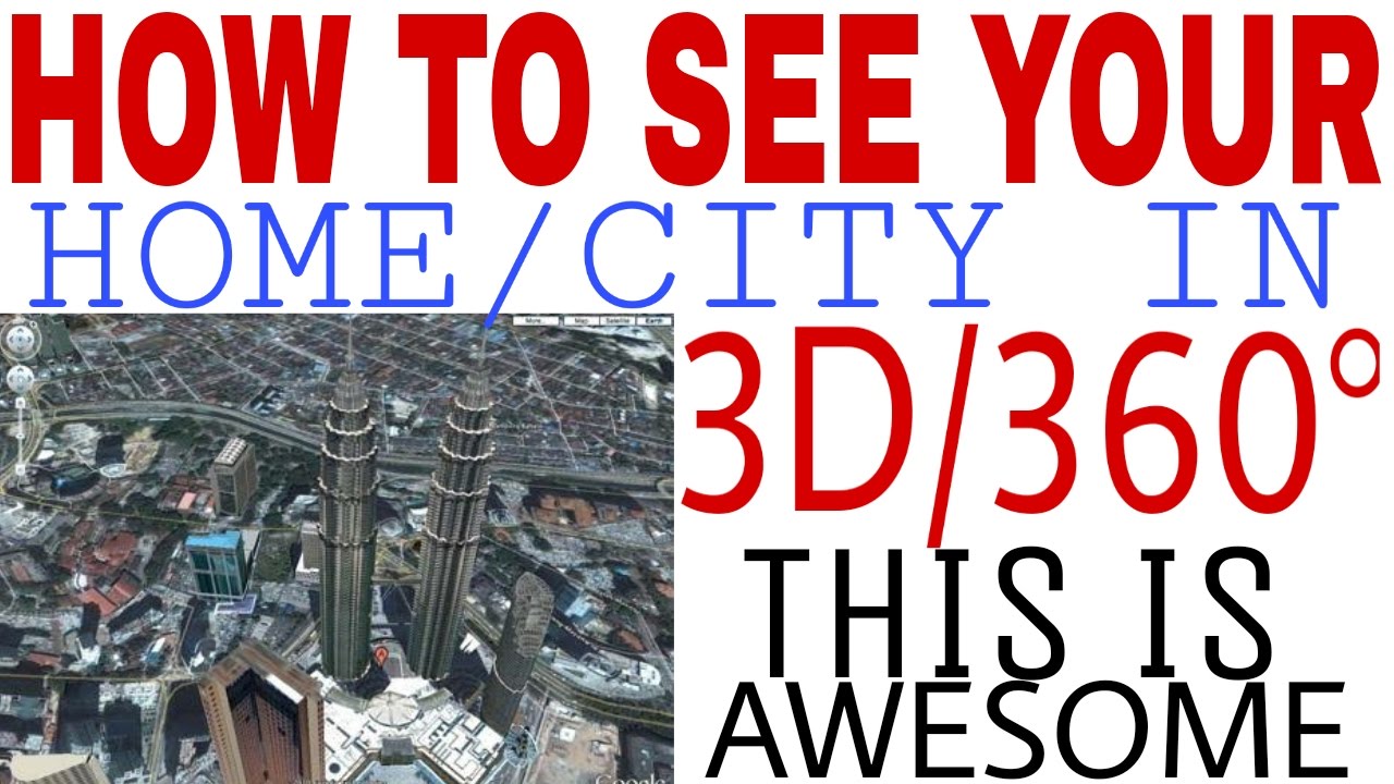 How To See My Home/City In Google Map 3D/360°? - YouTube