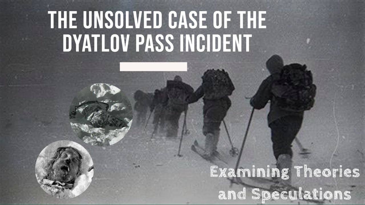 The Unsolved case of the Dyatlov Pass Incident: Examining Theories and ...