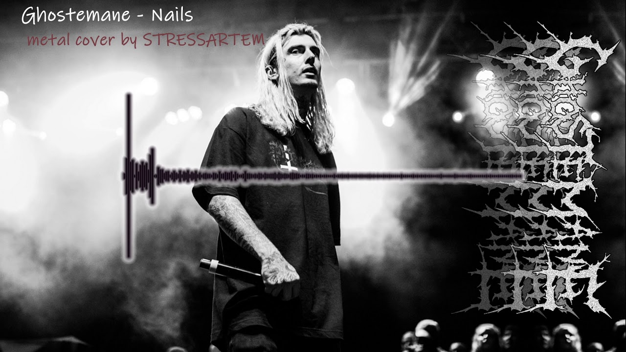 Ghostemane - Nails (metal cover by STRESSARTEM STUDIOUS) - YouTube