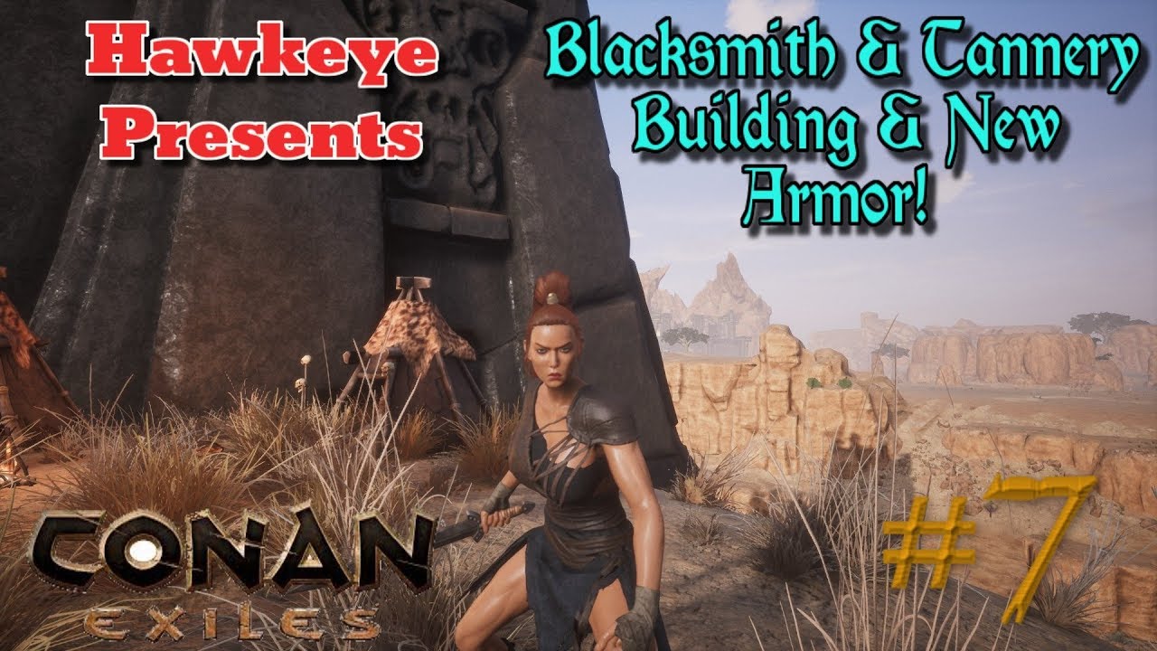 Conan Exiles - Ep. #7 - Blacksmith & Tannery Building & NEW Armor ...