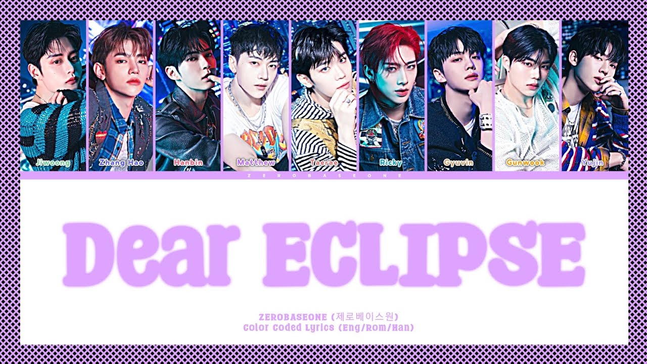 ZEROBASEONE 'Dear ECLIPSE' Lyrics (제로베이스원 Dear ECLIPSE 가사) (Color Coded Lyrics Eng/Rom/Han ...