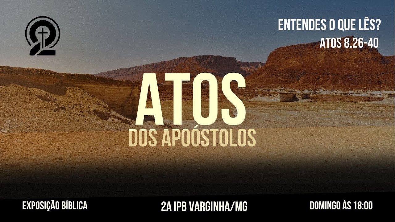 Atos 8.26-40 - Entendes o que lês? - YouTube
