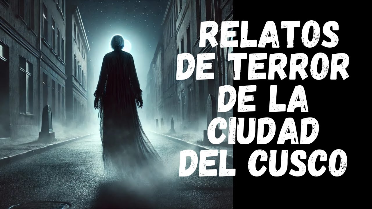 relatos de terror pishtacos en el CUSCO - YouTube