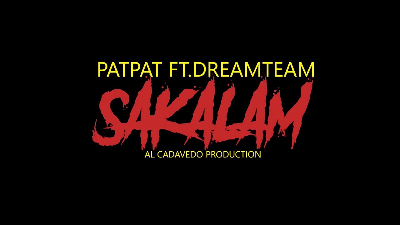 SAKALAM PATPAT FT.DREAMTEAM X AL CADAVEDO (Official Music Video) - YouTube