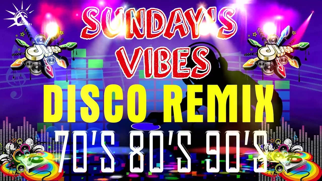 [SUNDAY'S BEST] Best Of Remix Disco 70's 80's 90's - Nonstop Disco ...