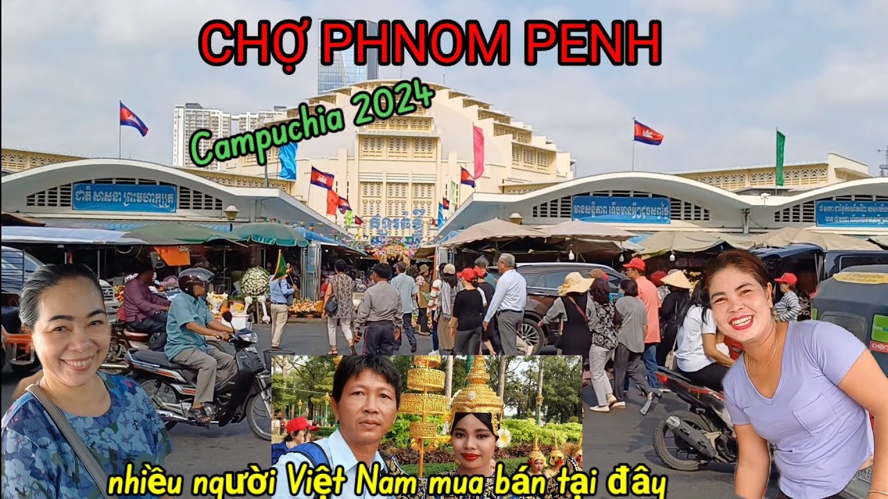 Khám phá Chợ thủ đô Phnom Penh - Cambodia - YouTube