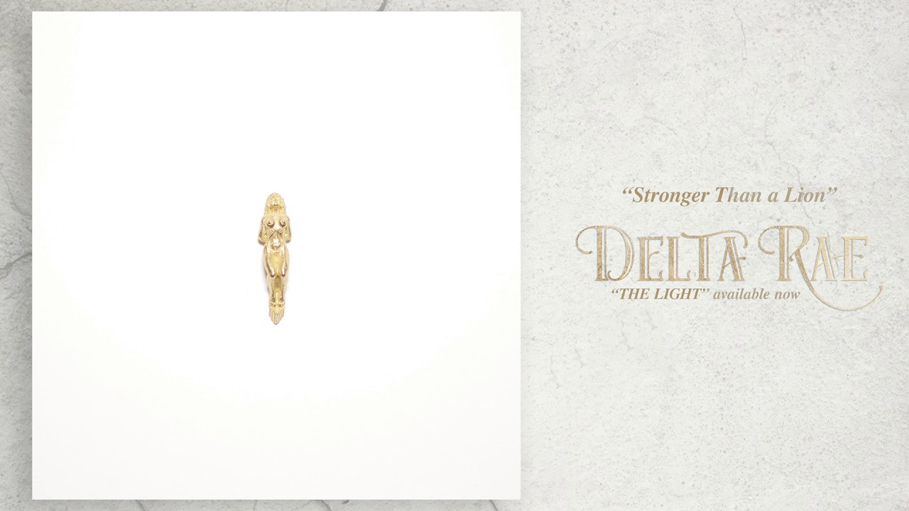 Delta Rae - Stronger Than a Lion (Official Album Audio) - YouTube