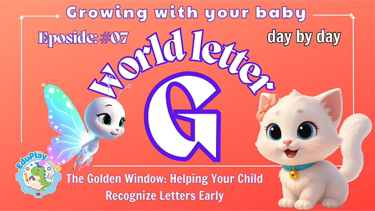 GROW WITH YOUR BABY | Epd #07: World Letter 'G'! Watch Your Little One ...