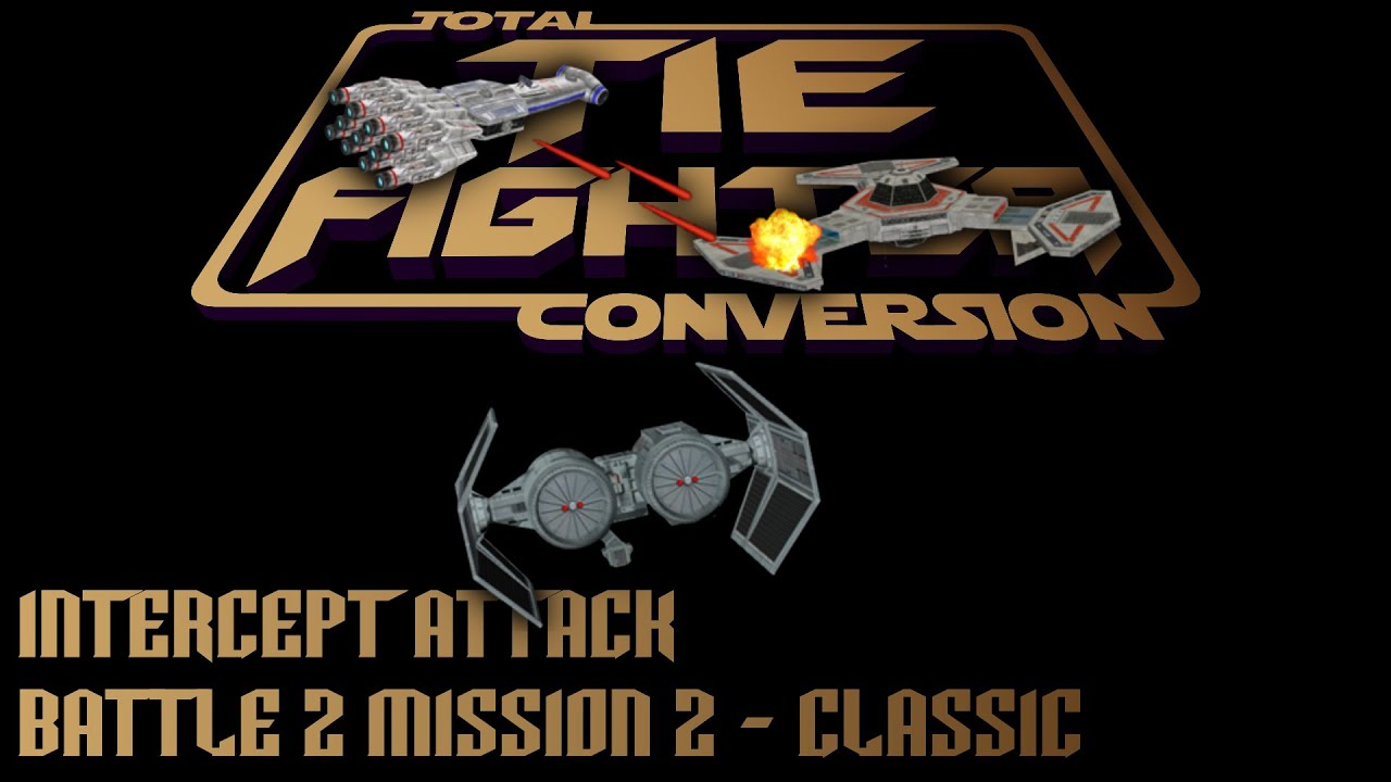TIE Fighter Total Conversion - TFTC - B2M2 - Classic - Intercept Attack ...