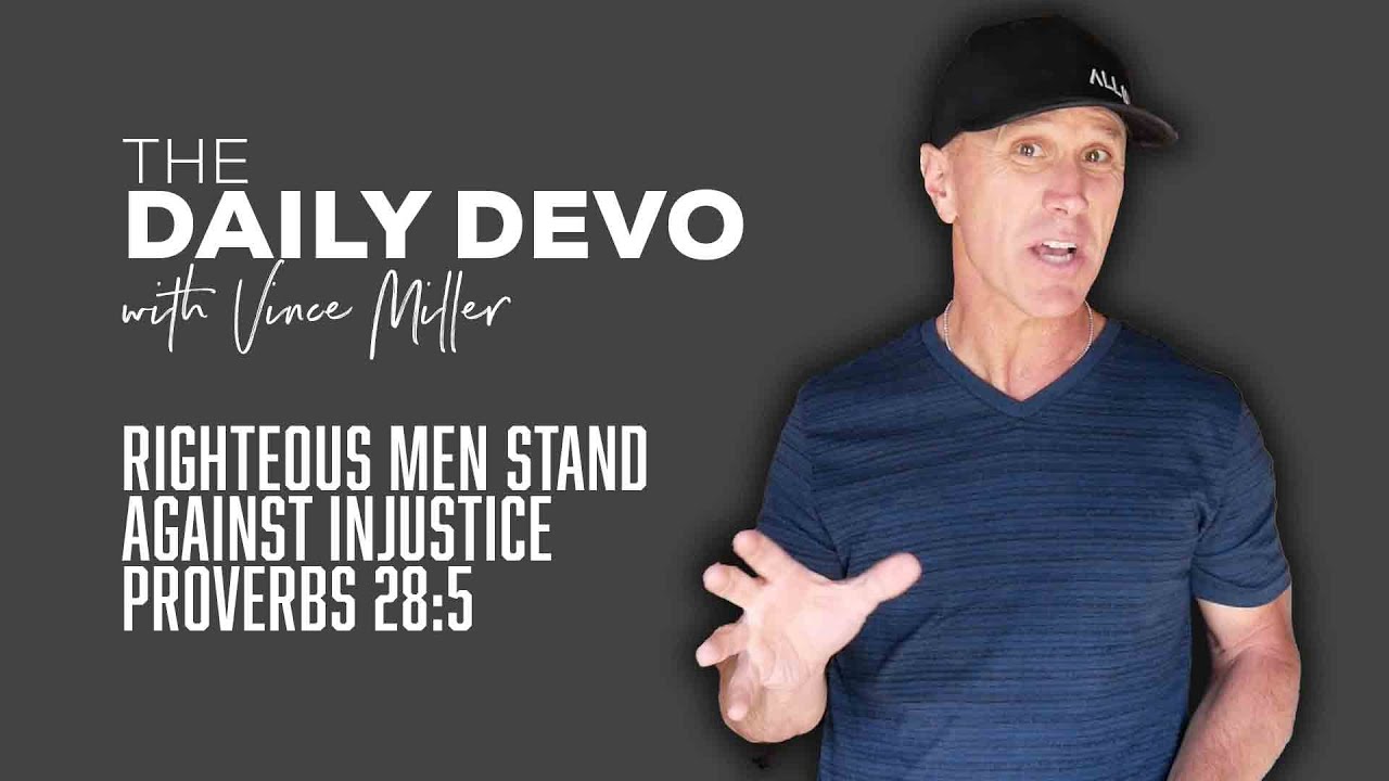 Righteous Men Stand Against Injustice | Devotional | Proverbs 28:5 ...