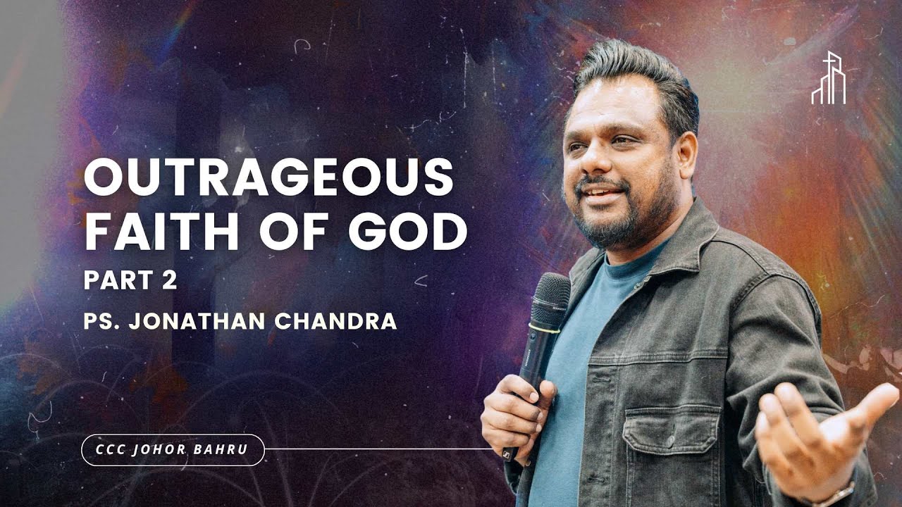 Outrageous Faith Of God Part 2 | Ps. Jonathan Chandra | 23 MAR 2025 ...
