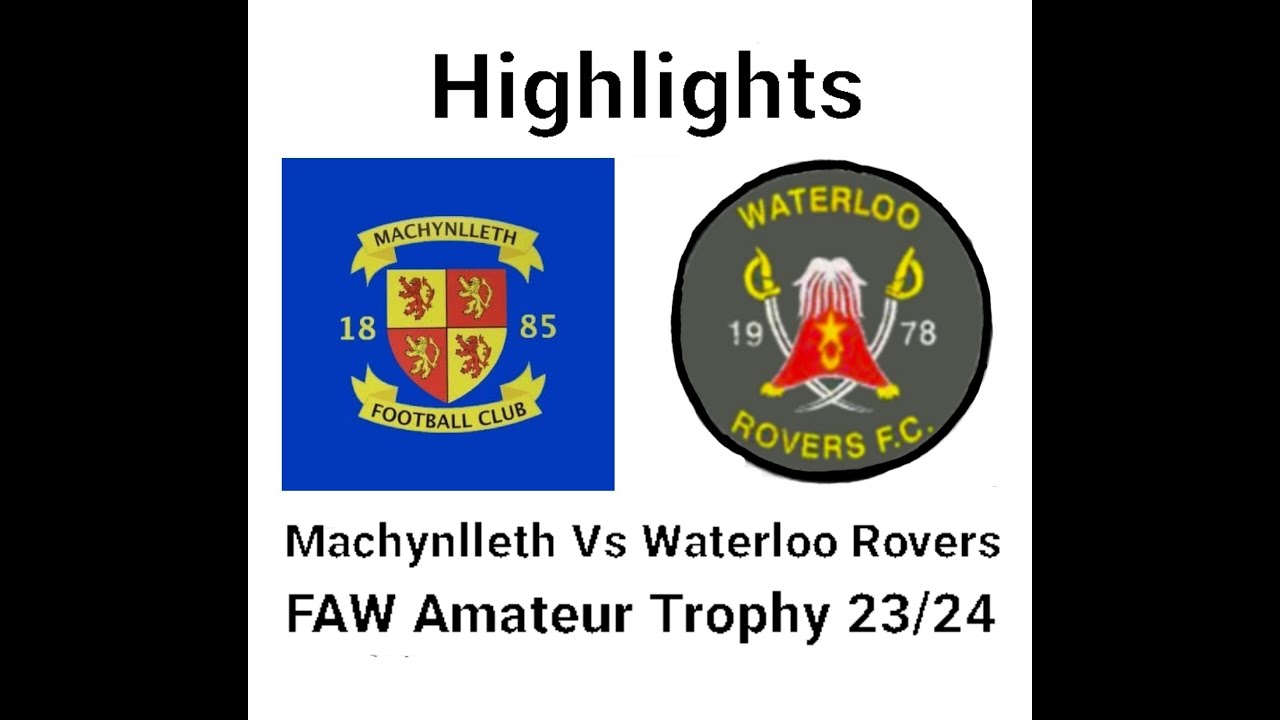 Machynlleth Vs Waterloo Rovers Highlights - YouTube