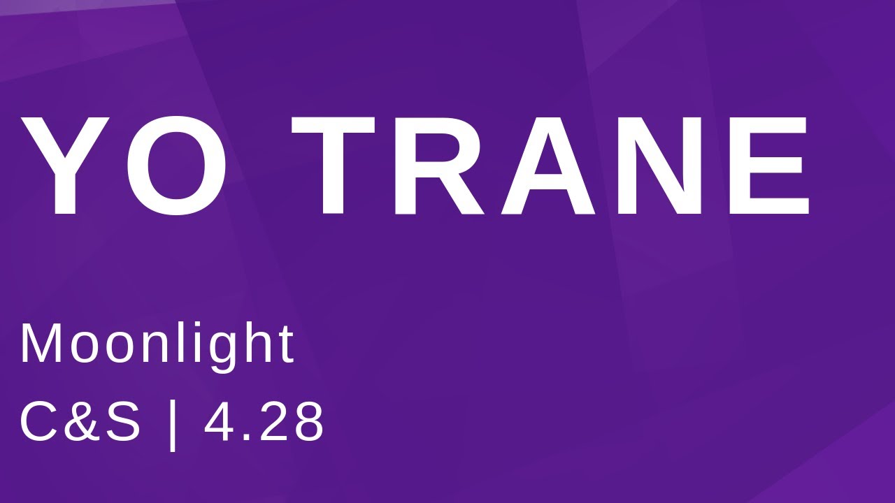 Yo Trane Moonlight (C&S) - YouTube