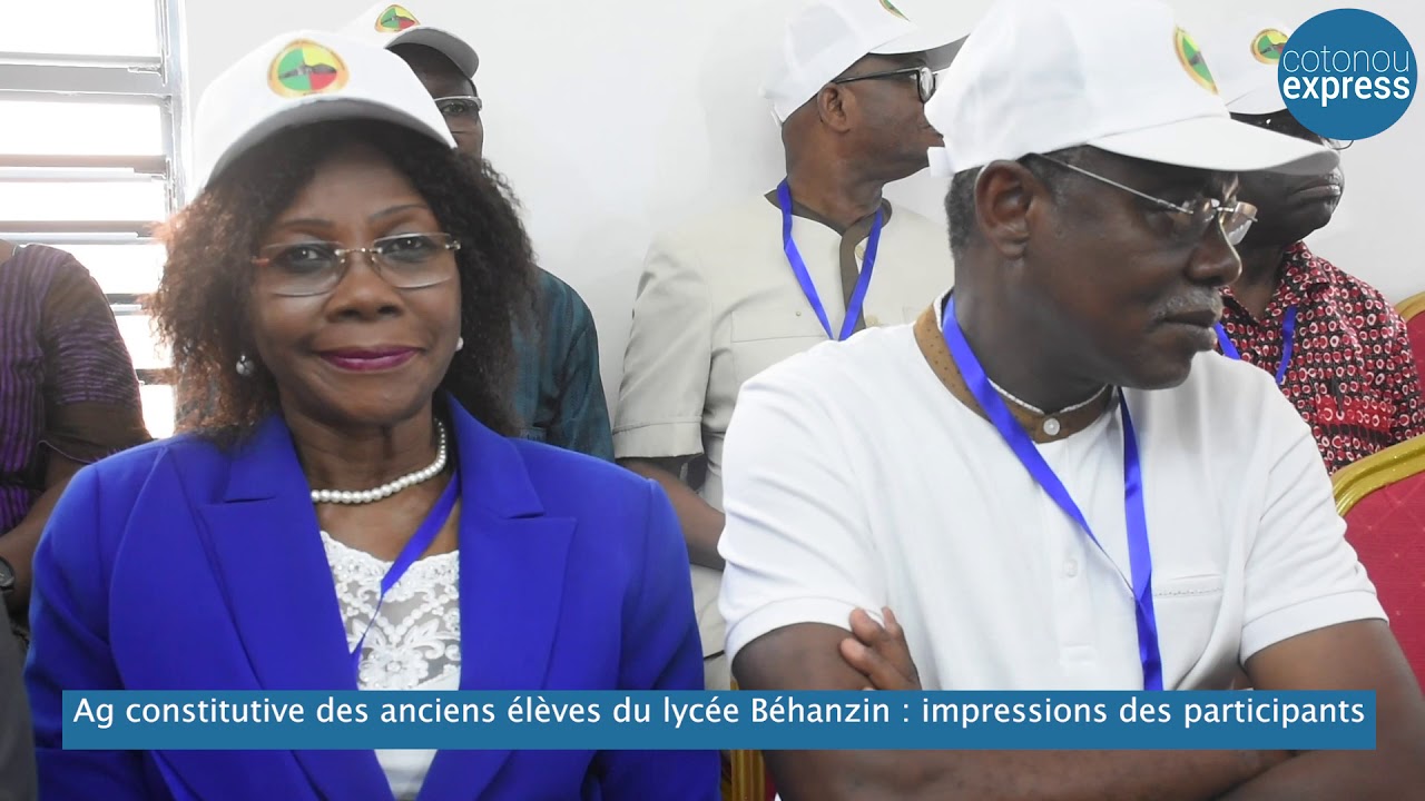 AG CONSTITUTIVE DES ANCIENS ELEVES DU LYCEE BEHANZIN : IMPRESSIONS DES ...