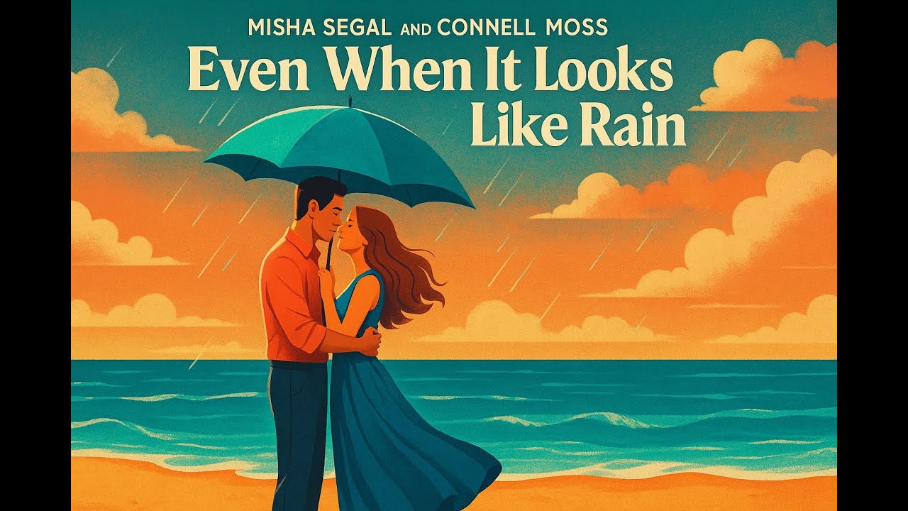 Even When It Looks Like Rain – Misha Segal & Connell Moss (R&B Ballad ...