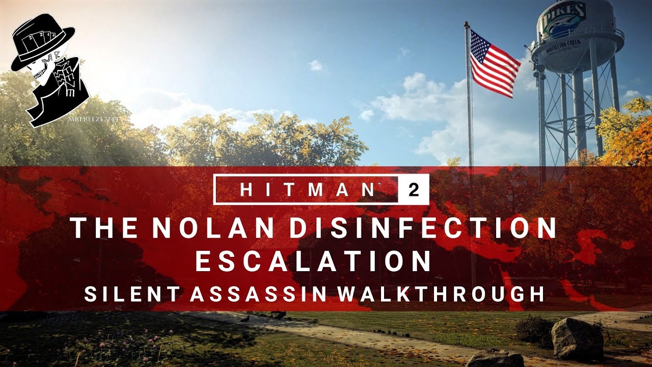 HITMAN 2 | The Nolan Disinfection | Escalation | Level 1-3 | Silent ...