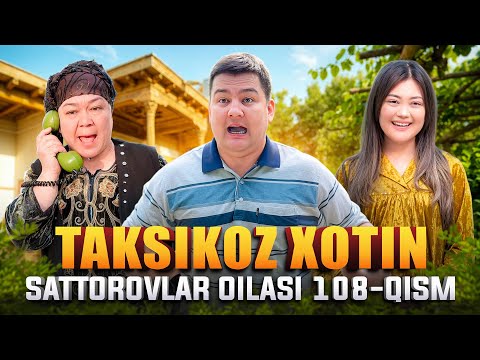 TAKSIKOZ XOTIN / SATTOROVLAR OILASI 108-QISM