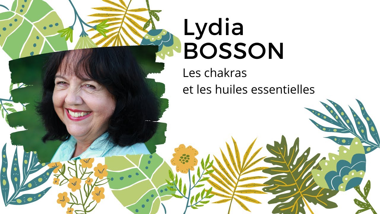 Les chakras et les huiles essentielles avec Lydia BOSSON - Sommet des ...
