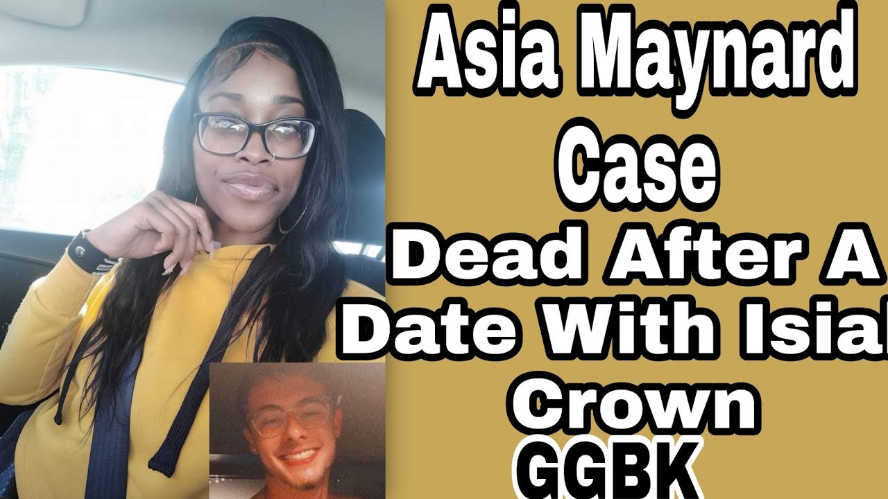 Asia Maynard Dead After A Date With Isiah Crown | Isiah Crown Linked To ...