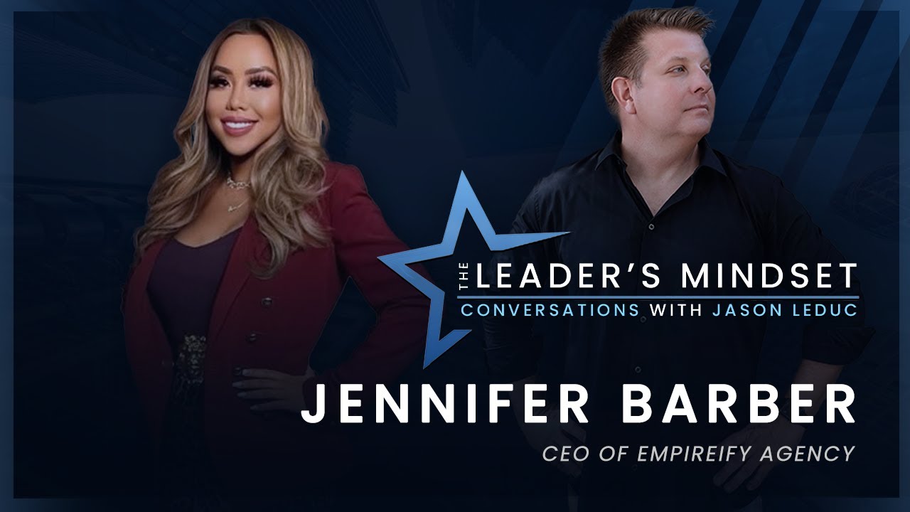 The Leader's Mindset Podcast - EP 5: Jennifer Barber (Entrepreneur ...