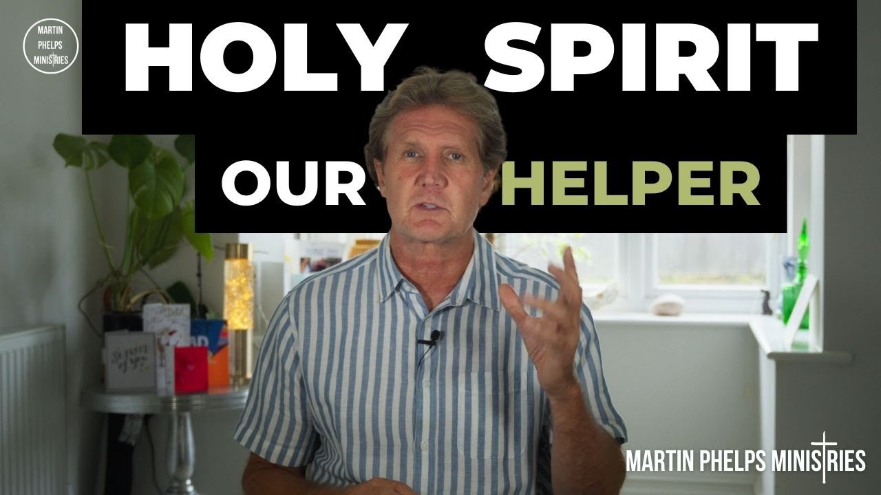 The Holy Spirit - Our Helper | Martin Phelps Ministries - YouTube